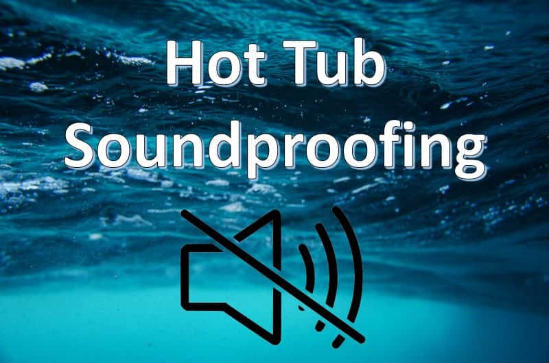 Hot Tub Noise Reduction Soundproof
